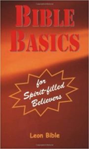 Bible Basics for Spirit-Filled Believers by Leon Bible